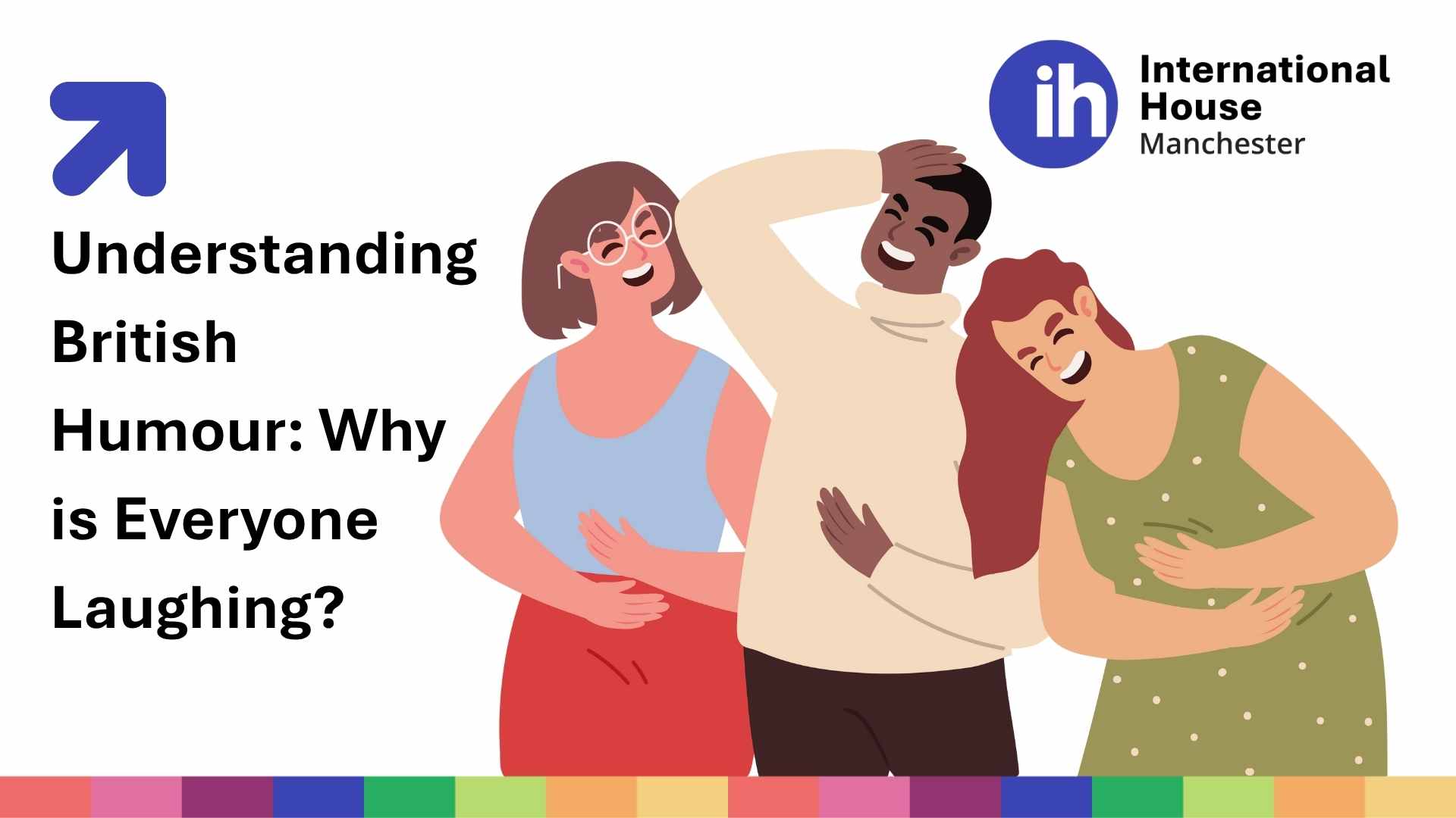 Understanding British Humour: Why Is Everyone Laughing? - IH Manchester
